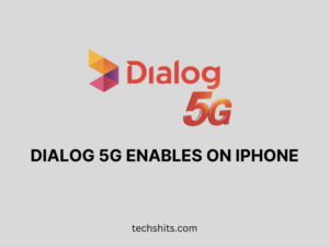 Dialog 5G Enabled on iPhone 12 , 13 , 14 Series - TechShits